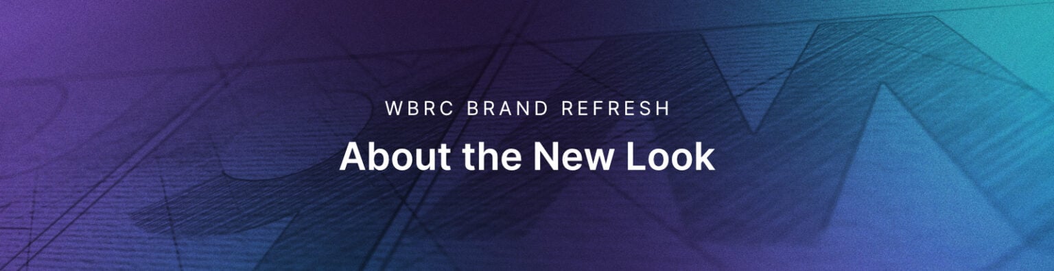 WBRC Brand Refresh - WBRC Inc.