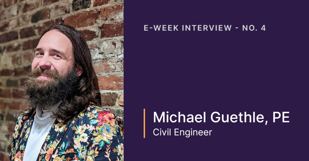 Interview with Civil Engineer Michael Guethle, PE